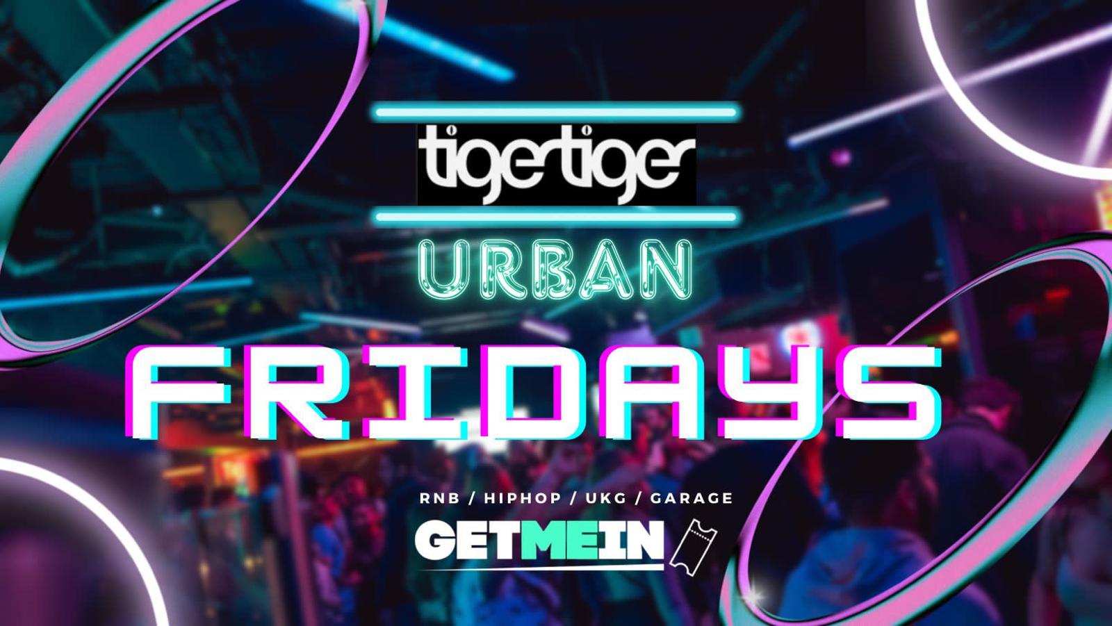 Tiger Tiger London / Urban Fridays @Luxe / Afrobeats, HipHop, | Shoobs